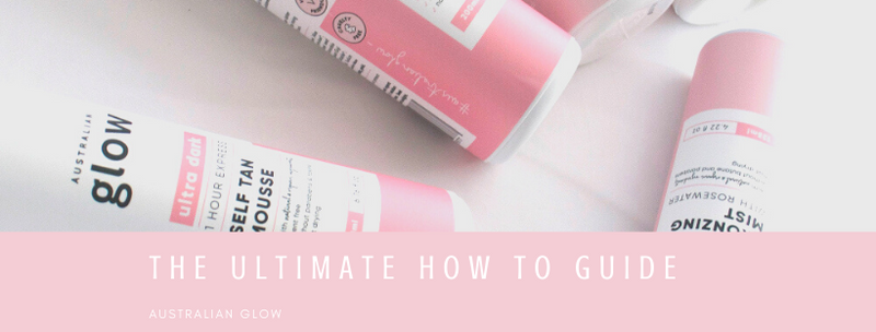 THE ULTIMATE HOW TO GUIDE! – Australian Glow